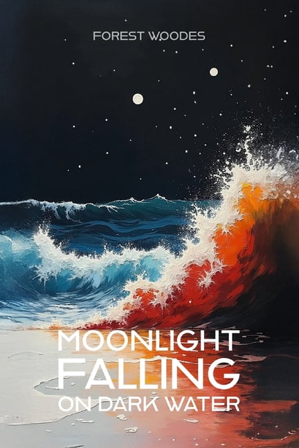 Moonlight Falling on Dark Water: An Emergent Universe: Book Three of ...