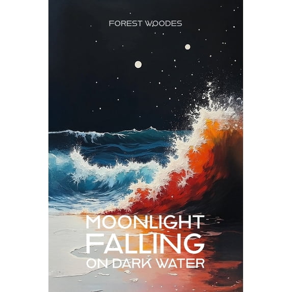 Moonlight Falling on Dark Water: An Emergent Universe: Book Three of ...