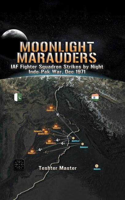 Moonlight Marauders: Iaf Fighter Squadron Strikes by Night Indo-Pak War ...
