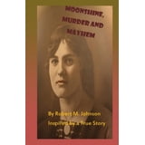 Moonshine, Murder and Mayhem : Inspired by a True Story - Walmart.com