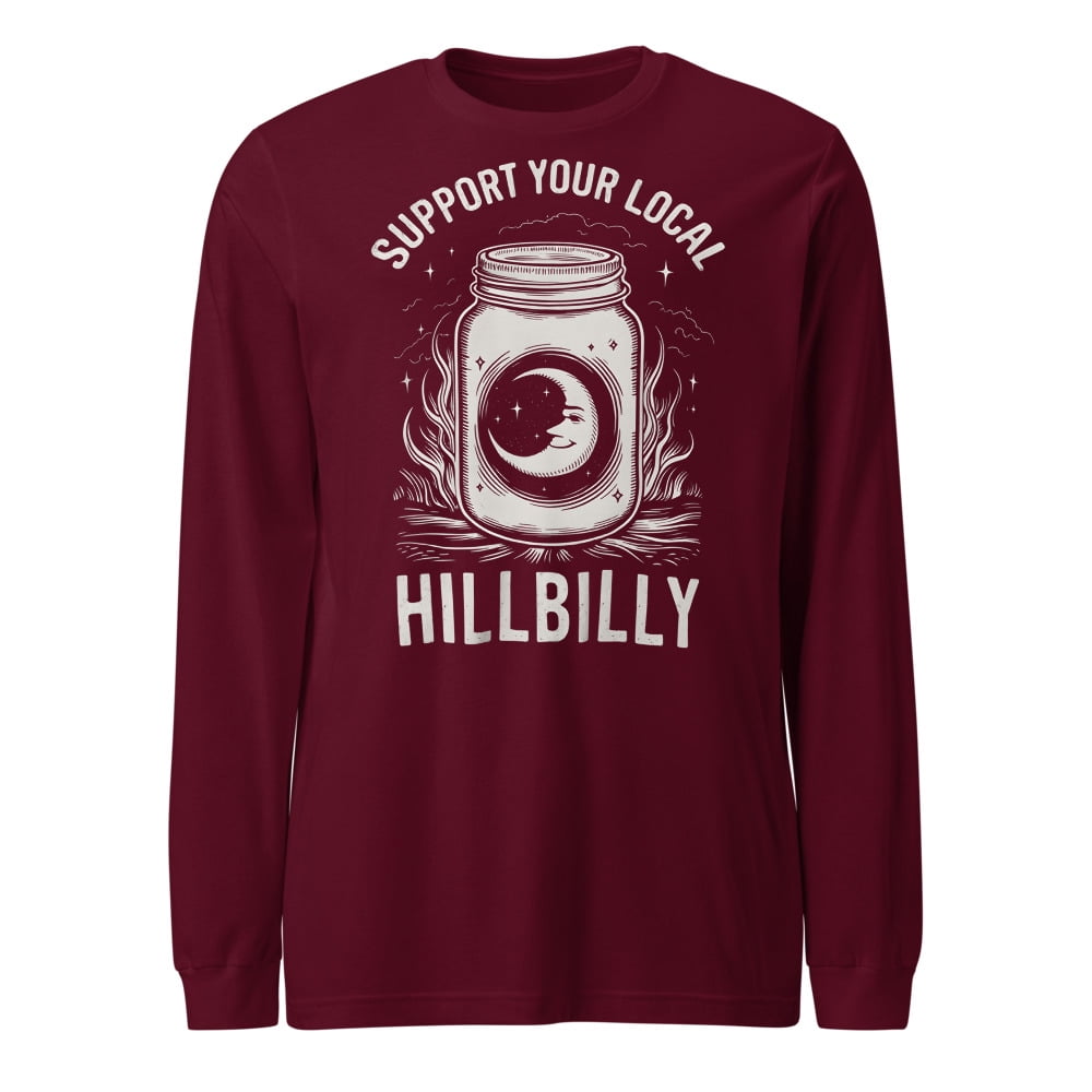 Moonshiner Hillbillies Unisex Long Sleeve Shirt, Support Your Local ...