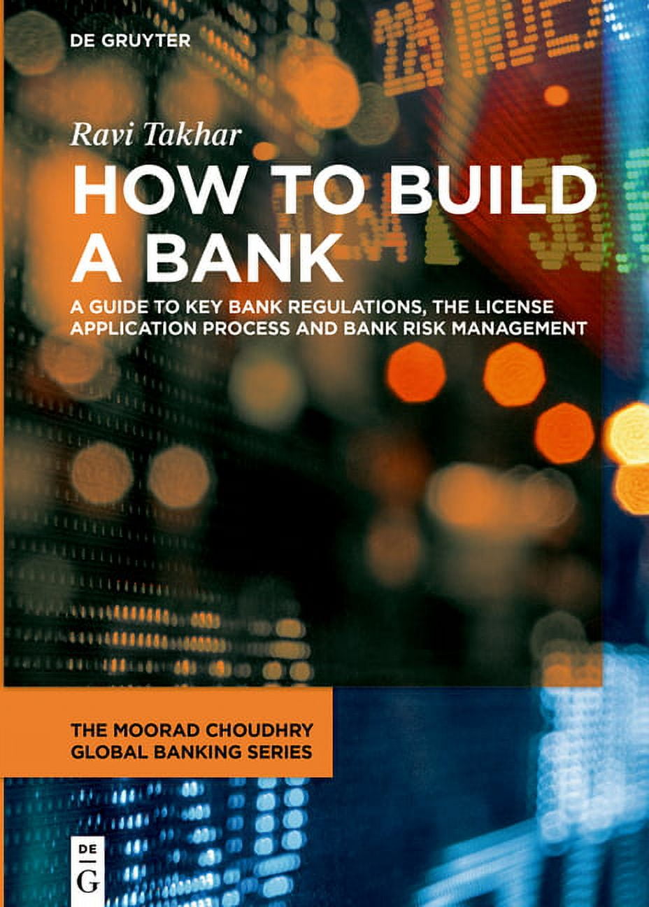 Moorad Choudhry Global Banking How to Build a Bank: A Guide to Key Bank ...