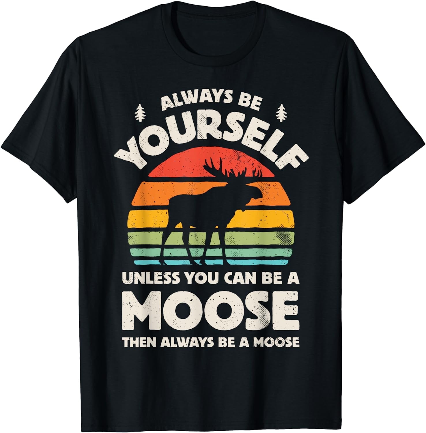 Moose Always Be Yourself Retro Vintage 60s 70s Men Women T-Shirt ...