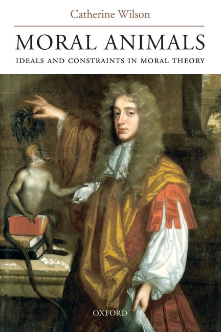 Moral Animals: Ideals and Constraints in Moral Theory, (Paperback ...