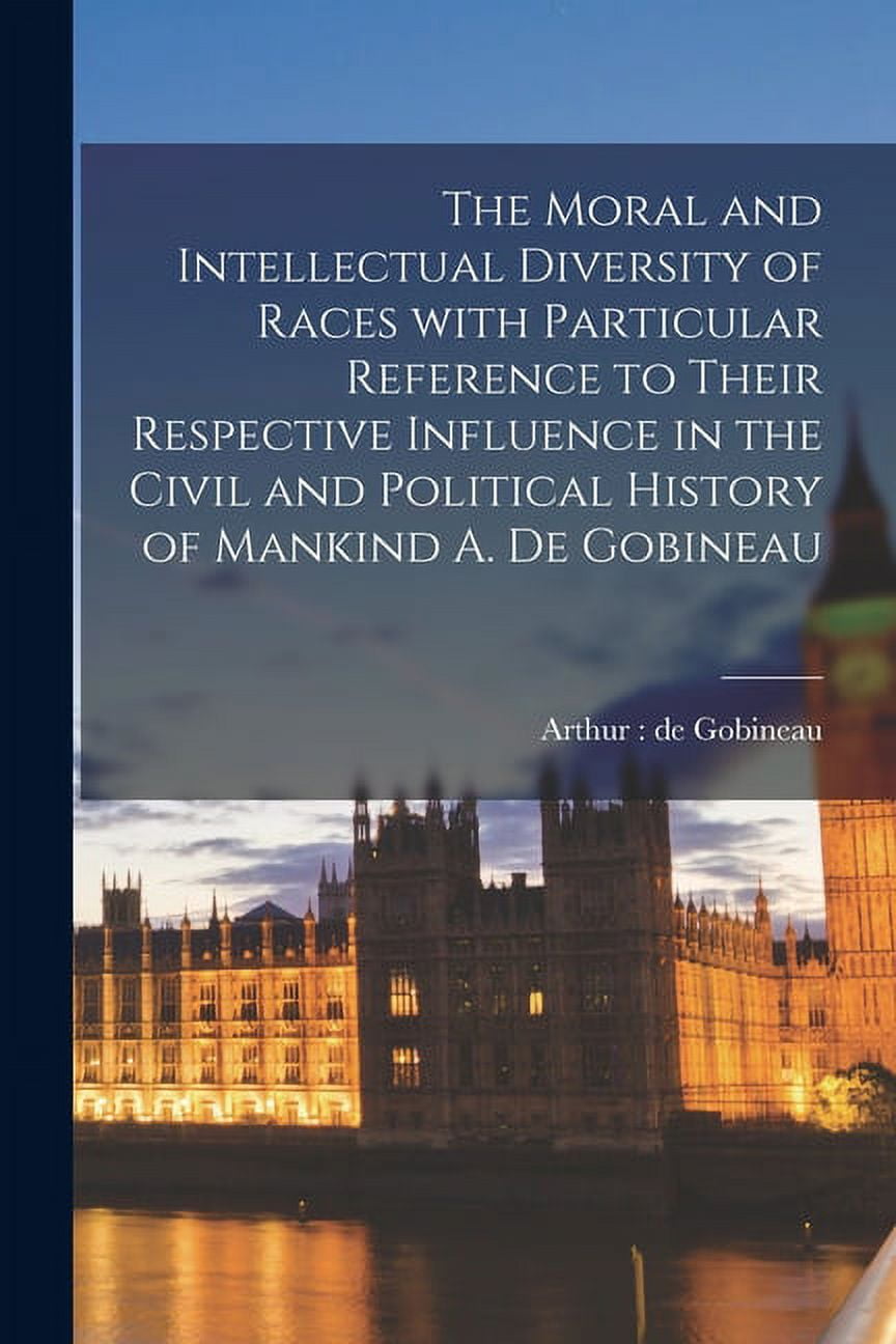 The Moral and Intellectual Diversity of Races With Particular Reference ...