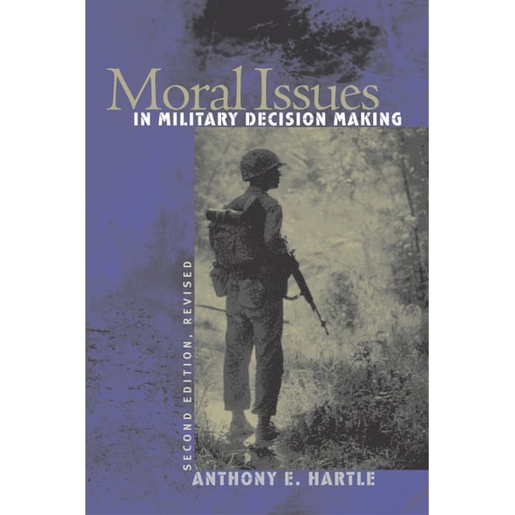 Moral Issues in Military Decision Making: Second Edition, Revised ...