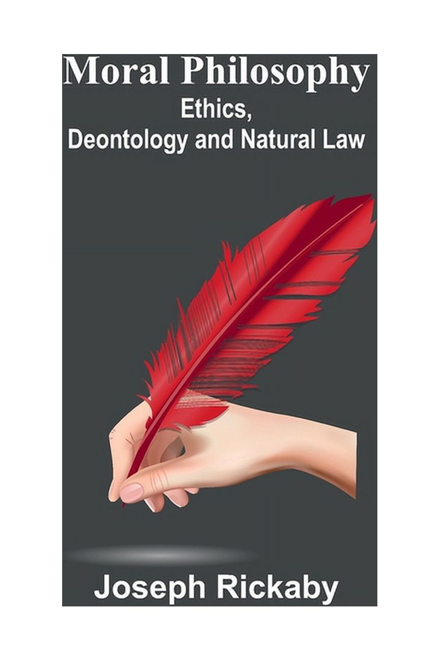 Moral Philosophy: Ethics, Deontology and Natural Law, (Paperback ...