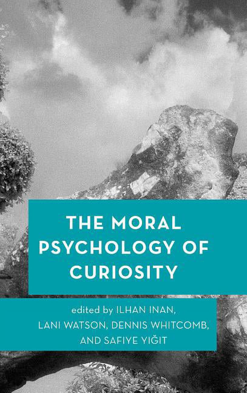 Moral Psychology of the Emotions The Moral Psychology of Curiosity ...