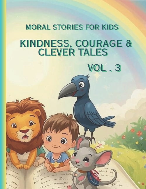 Moral Stories for Kids Moral Stories for Kids Vol. 3: Kindness, Courage ...