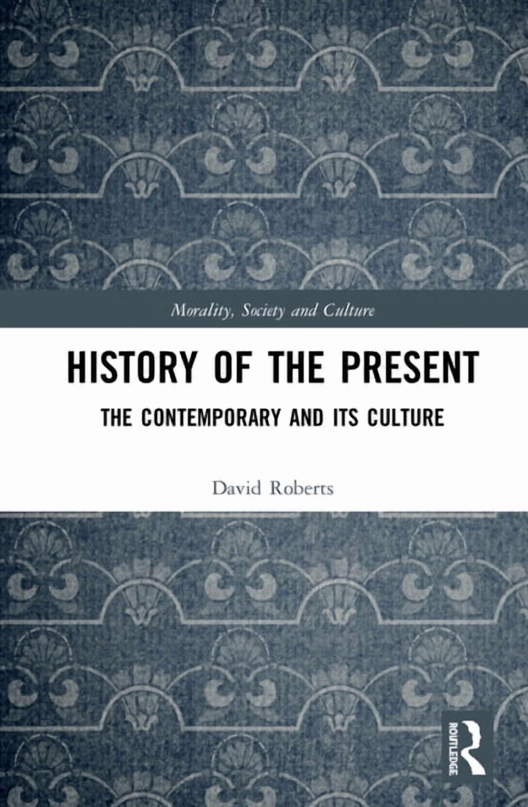 Morality, Society and Culture History of the Present: The Contemporary ...