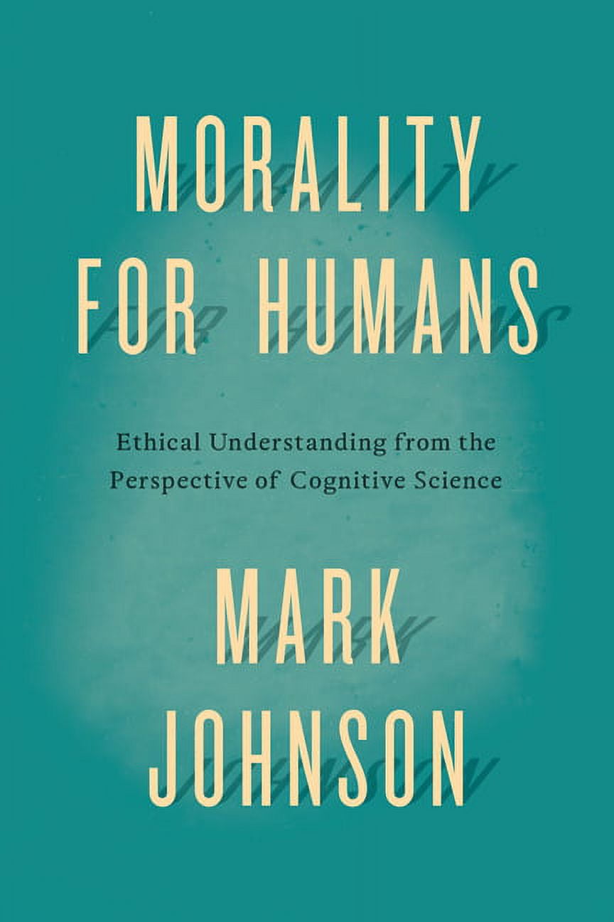 Morality for Humans: Ethical Understanding from the Perspective of ...