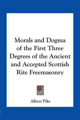 Pre-Owned Morals And Dogma Of The First Three Degrees Of The Ancient And Accepted Scottish Rite ...