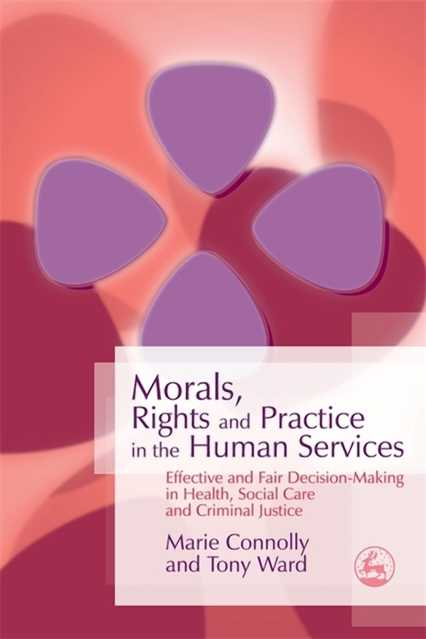 Morals, Rights and Practice in the Human Services: Effective and Fair ...