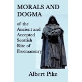 Morals and Dogma of the Ancient and Accepted Scottish Rite of Freemasonry (Paperback) - Walmart.com