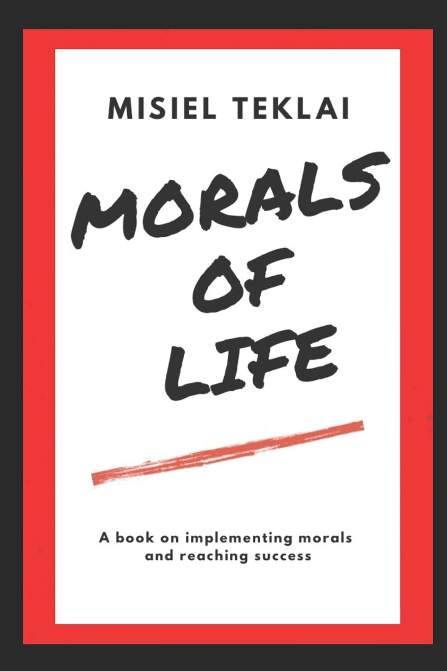 Morals of Life : A book on implementing morals and reaching success ...