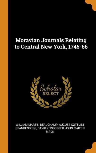 Moravian Journals Relating to Central New York, 1745-66 Hardcover ...