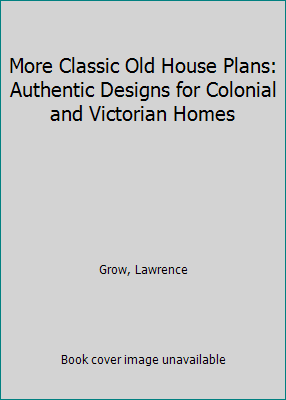 Pre-Owned More Classic Old House Plans: Authentic Designs for Colonial ...