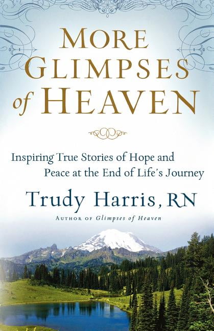 More Glimpses of Heaven: Inspiring True Stories of Hope and Peace at ...