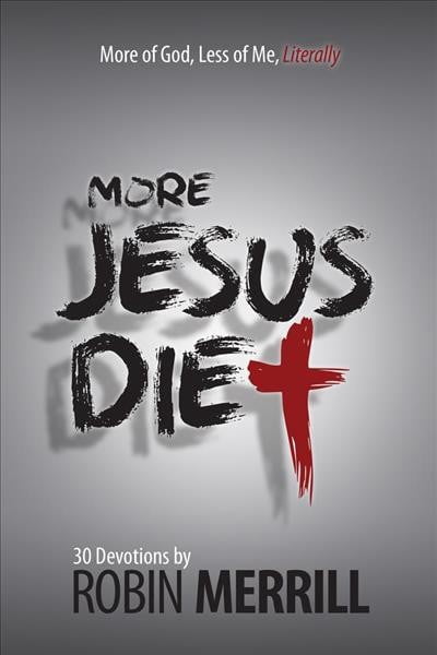 More Jesus Diet: More of God, Less of Me, Literally (Paperback) by ...