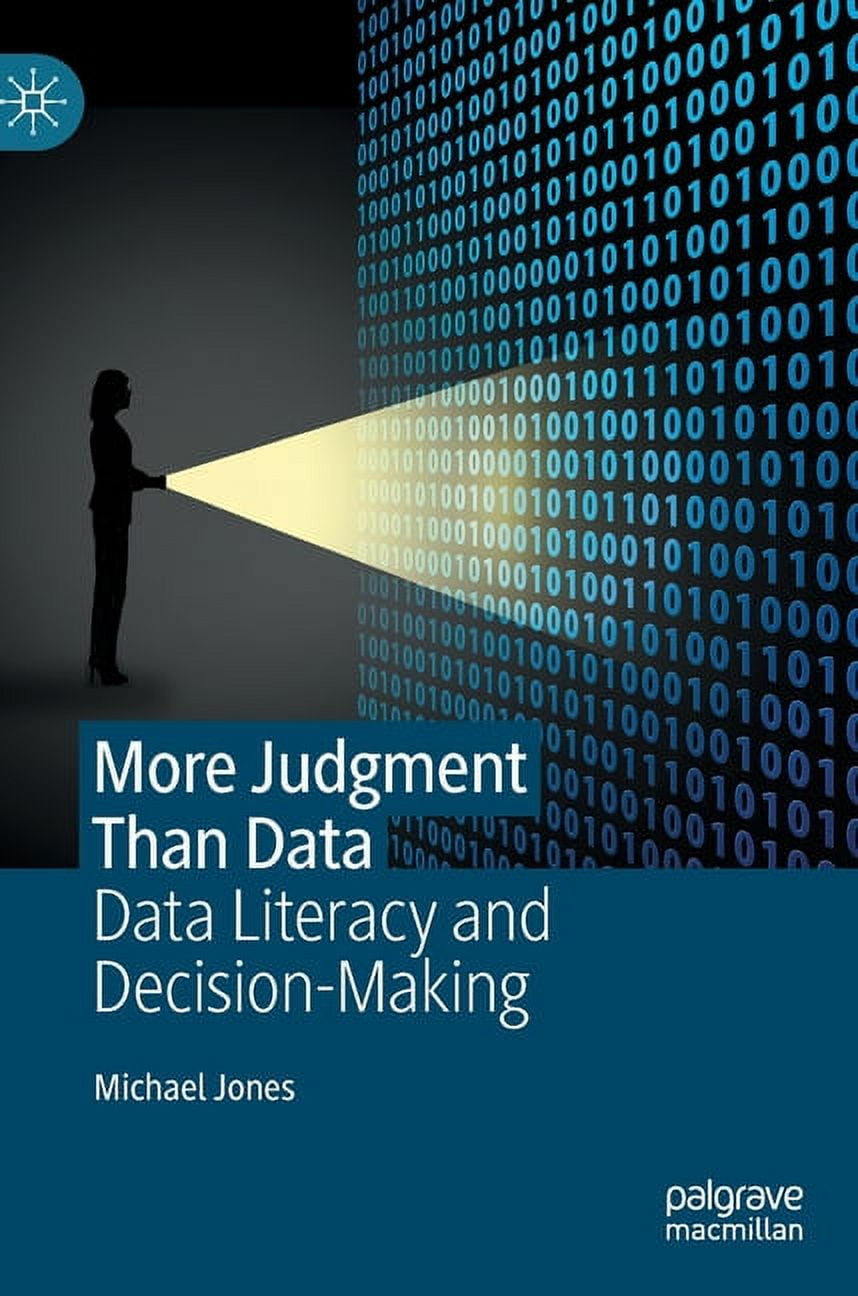More Judgment Than Data: Data Literacy and Decision-Making, (Hardcover ...