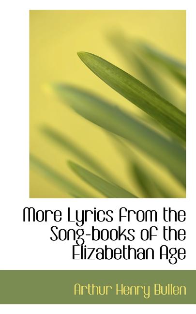 More Lyrics from the Song-Books of the Elizabethan Age Paperback ...