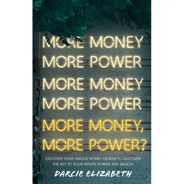 More Money, More Power? : Uncover Your Unique Money Design to Discover ...