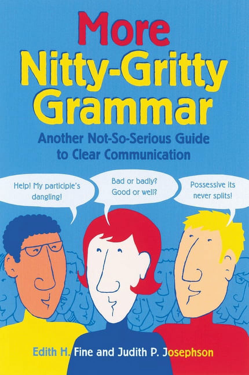 More Nitty-Gritty Grammar : Another Not-So-Serious Guide to Clear ...