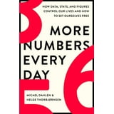 More Numbers Every Day: How Data, Stats, and Figures Control Our Lives ...