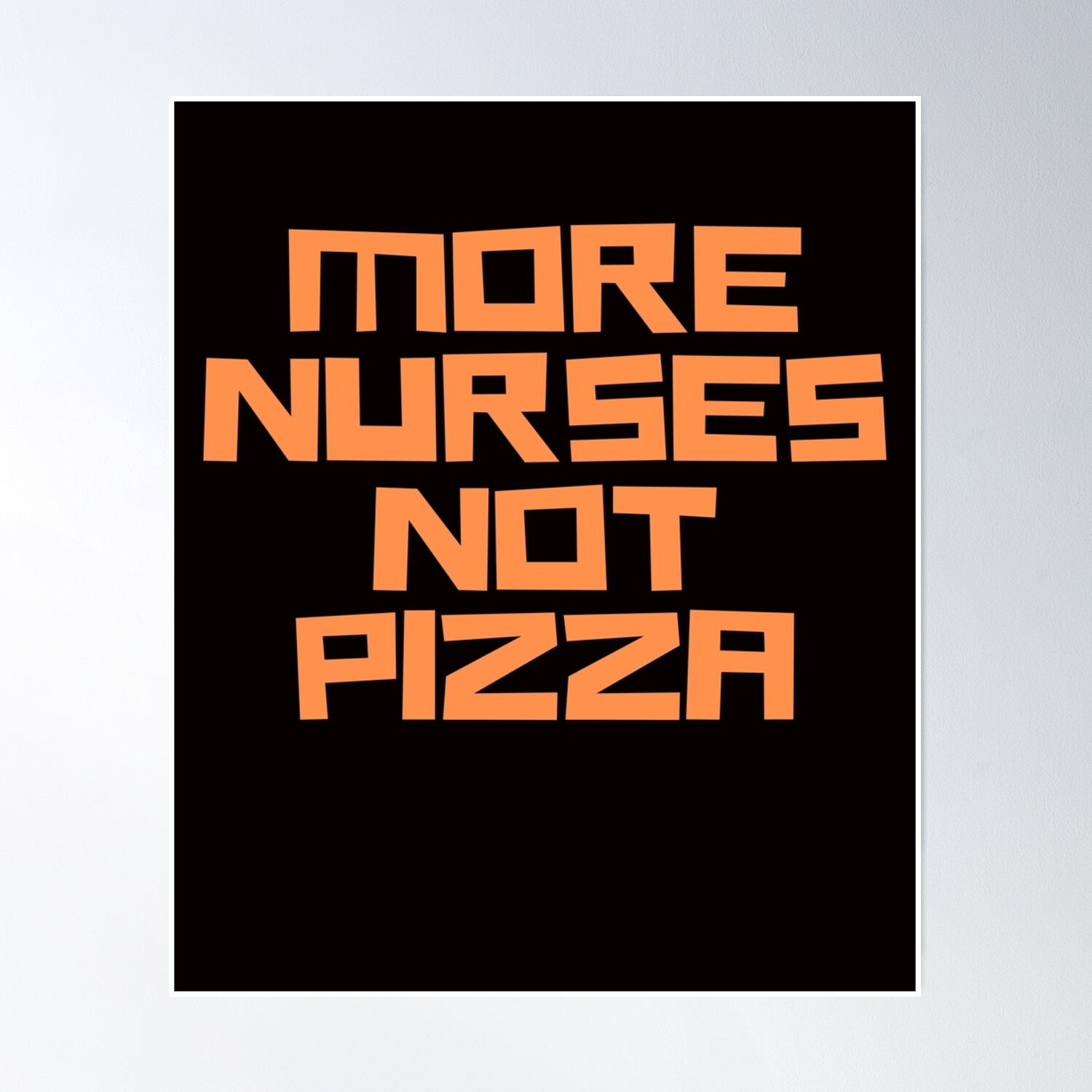 More Nurses Not Pizza Poster Wall Art, Modern Wall Decor, 24x36 ...