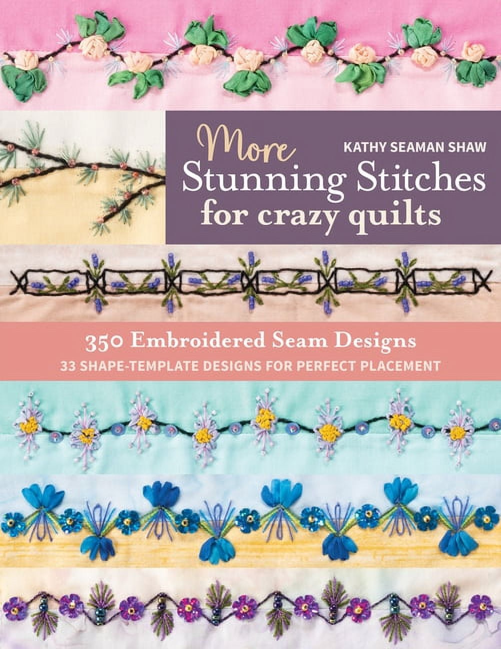 More Stunning Stitches for Crazy Quilts : 350 Embroidered Seam Designs ...