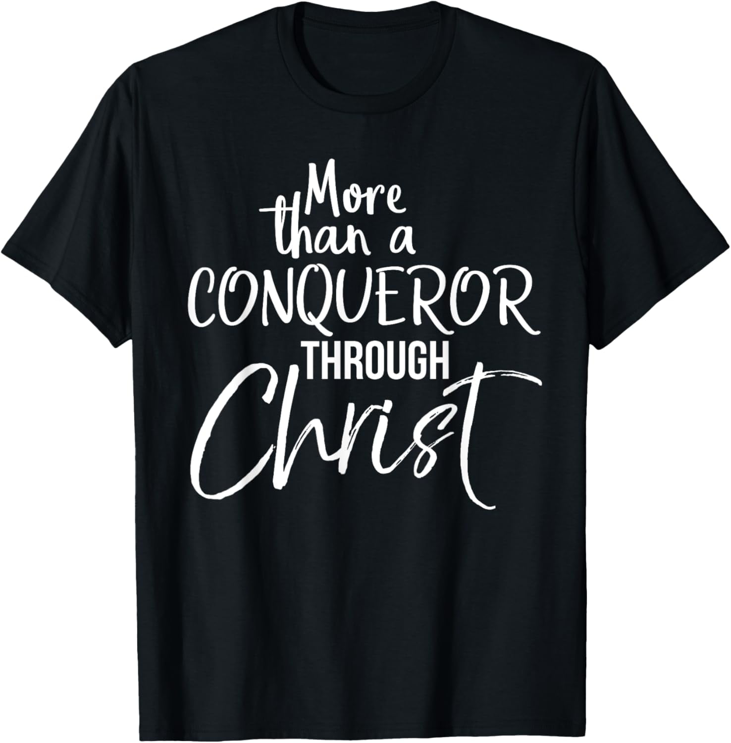 More Than A Conqueror Through Christ Bold Christian T-Shirt - Walmart.com