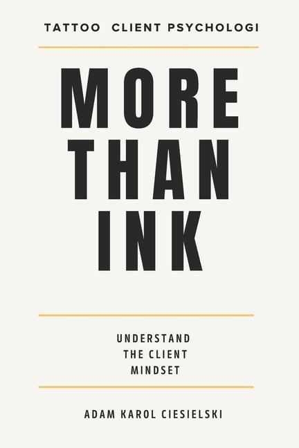 More Than Ink: Understanding Tattoo Client Psychology, Building Trust ...