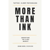 More Than Ink: Understanding Tattoo Client Psychology, Building Trust ...