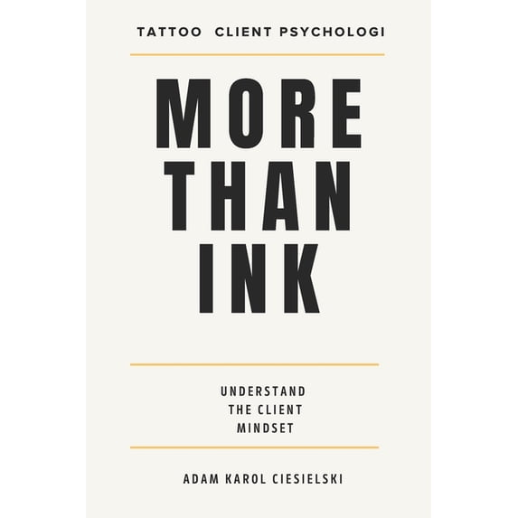 More Than Ink: Understanding Tattoo Client Psychology, Building Trust ...