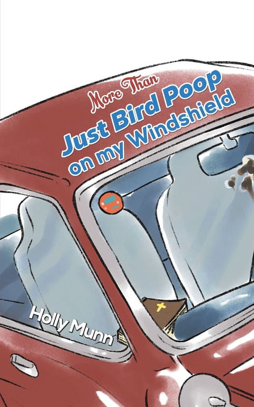 More Than Just Bird Poop on my Windshield, (Paperback) - Walmart.com