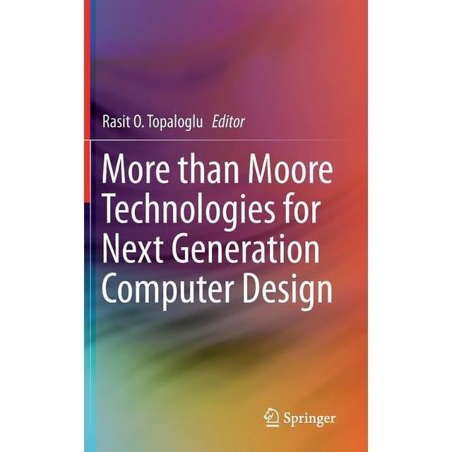 More Than Moore Technologies for Next Generation Computer Design ...