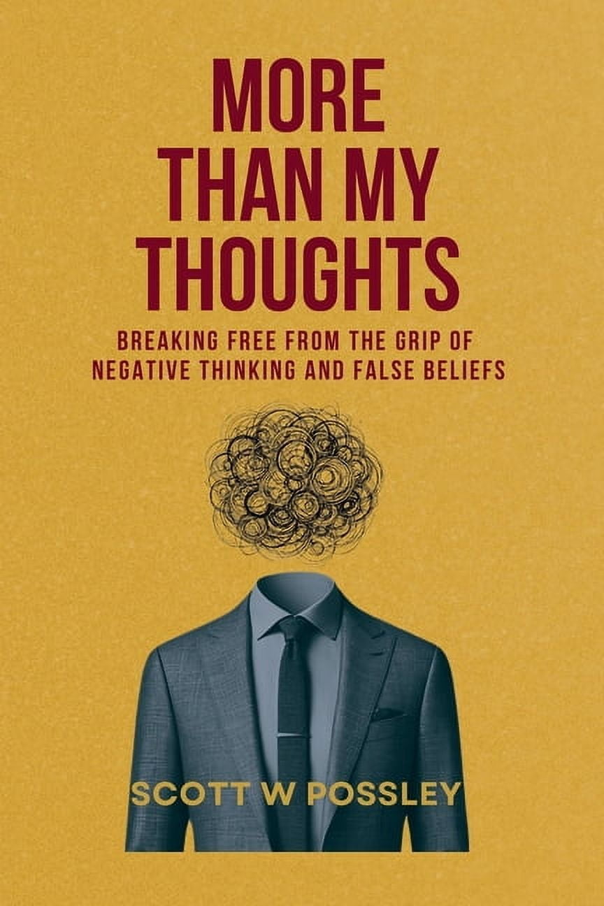 More Than My Thoughts: Breaking Free From The Grip Of Negative Thinking ...
