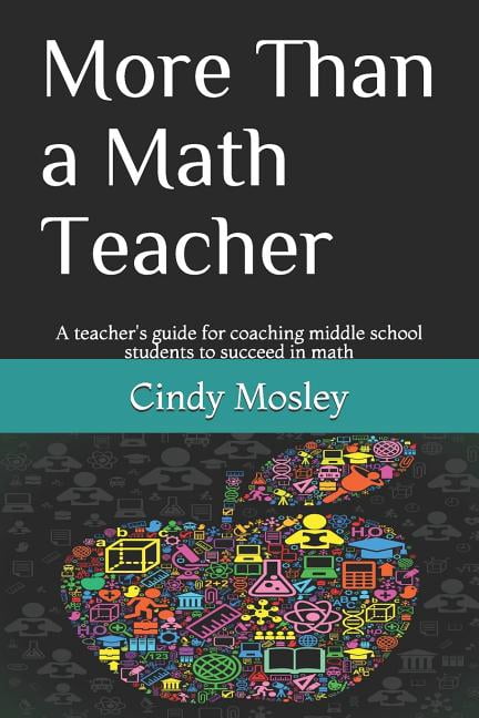 More Than a Math Teacher: A teacher's guide for coaching middle school ...
