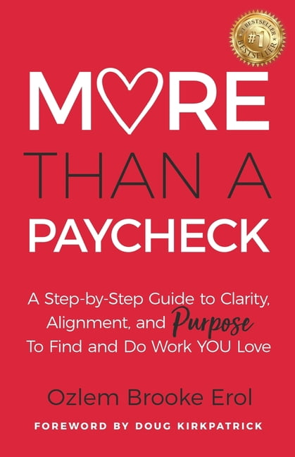 More Than a Paycheck: A Step-by-Step Guide to Clarity, Alignment, and ...