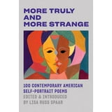 More Truly and More Strange: 100 Contemporary American Self-Portrait ...