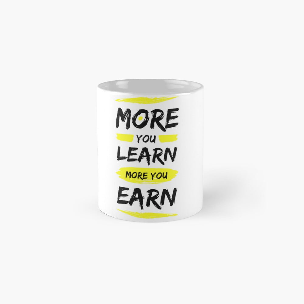 More You Learn More You Earn - Motivational Quote Classic Mug - Walmart.com