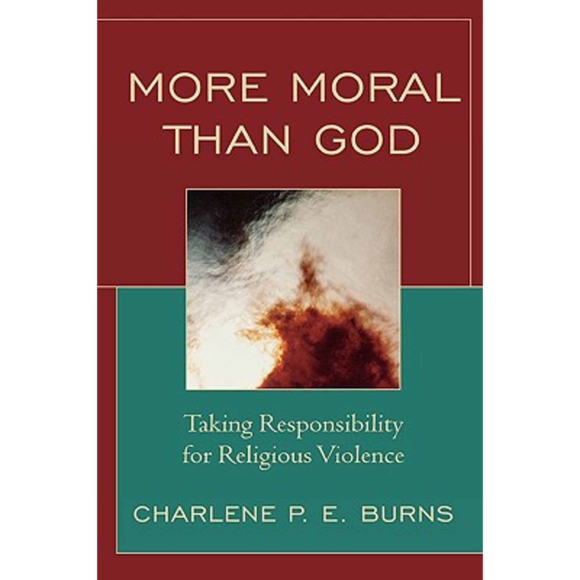 Pre-Owned More Moral Than God : Taking Responsibility for Religi ISBN ...