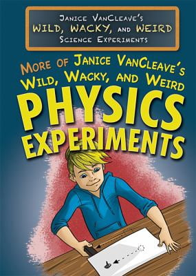 Pre-Owned More of Janice VanCleave's Wild, Wacky, and Weird Physics ...