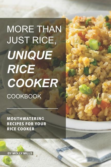More than just Rice, Unique Rice Cooker Cookbook: Mouthwatering Recipes ...