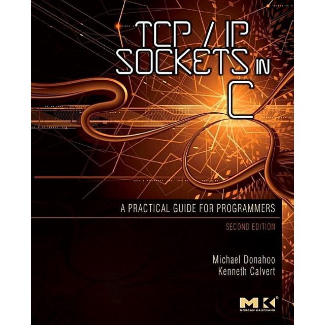 Morgan Kaufmann Practical Guides TCP/IP Sockets in C: Practical Guide for Programmers ...