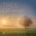 Mormon Tabernacle Choir - Tree Of Life: Sacred Music Of Mack Wilburg ...