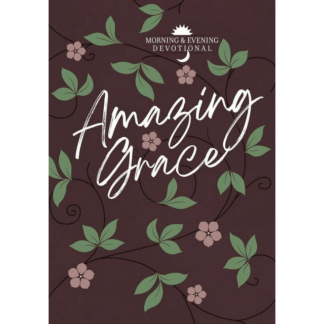 Morning & Evening devotionals: Amazing Grace : Morning and Evening ...