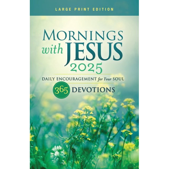 Mornings with Jesus 2025 Large Print: Daily Encouragement for Your Soul ...