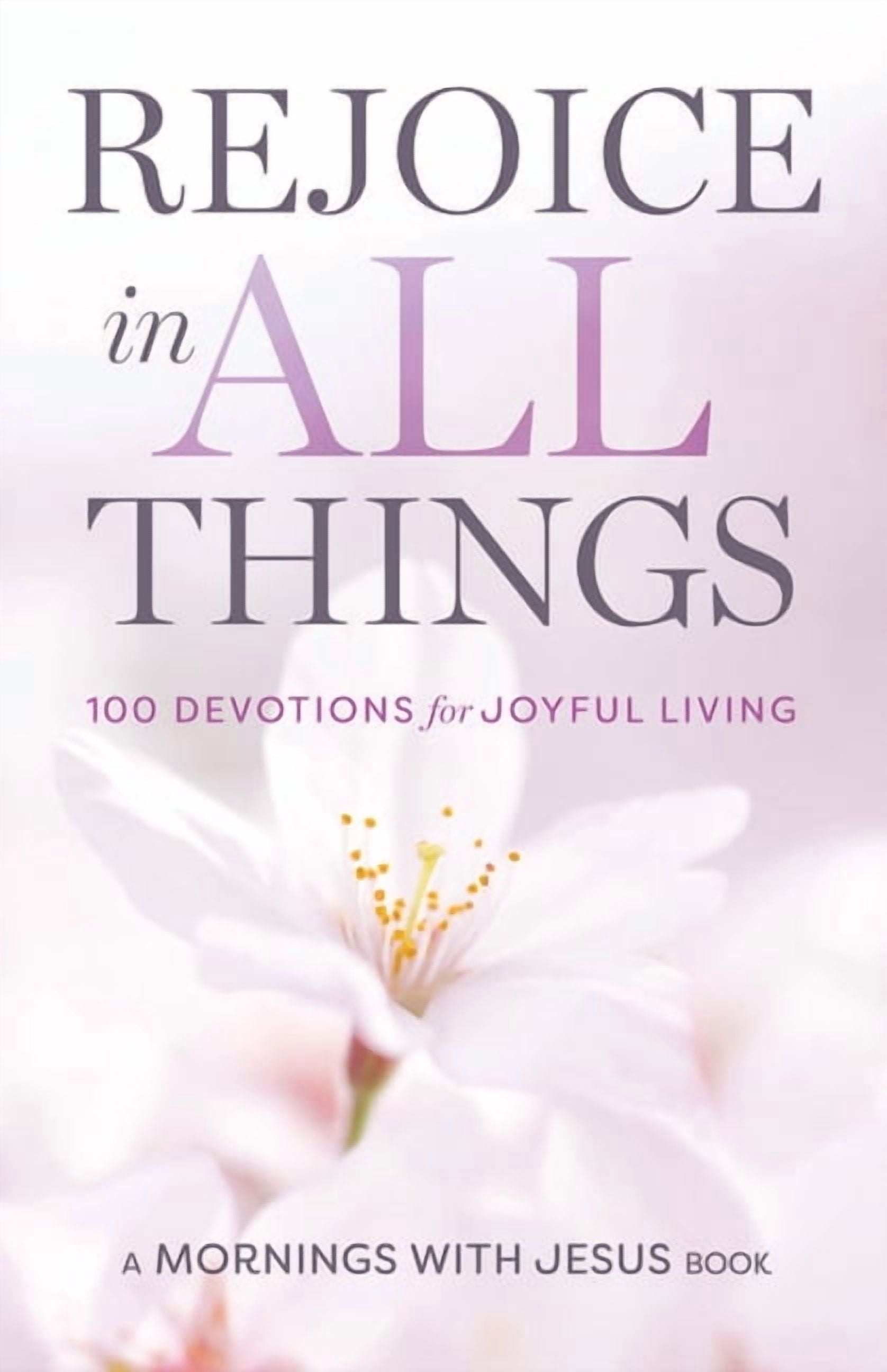Mornings with Jesus Book Rejoice in All Things: 100 Devotions for ...