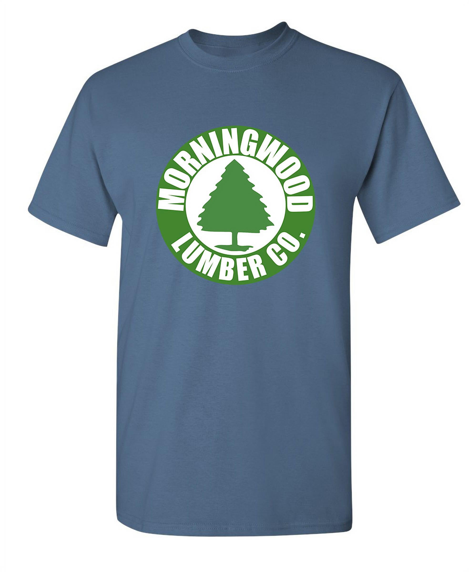 Morningwood Lumber Sarcastic Humor Tshirt Funniest Sayings Graphic Tees ...